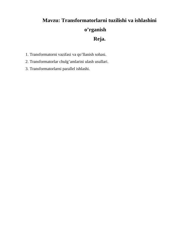 Transformatorlarni tuzilishi va ishlashini o’rganish