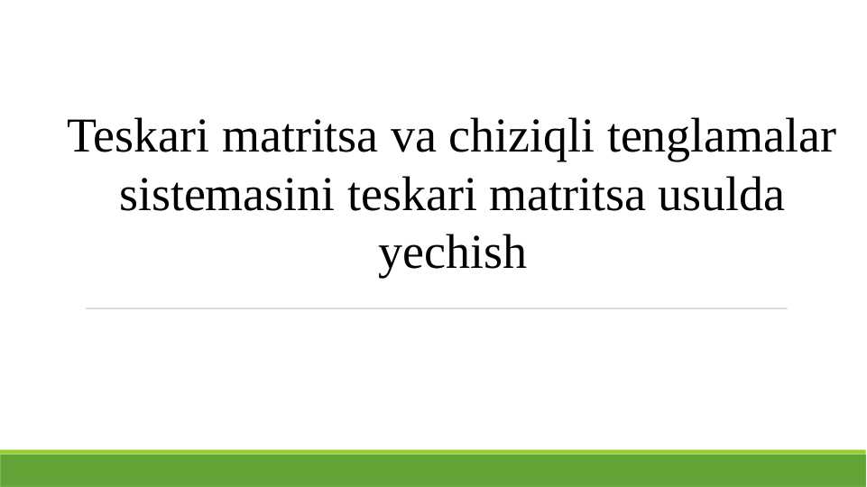 Teskari matritsa va chiziqli tenglamalar sistemasini teskari matritsa ...