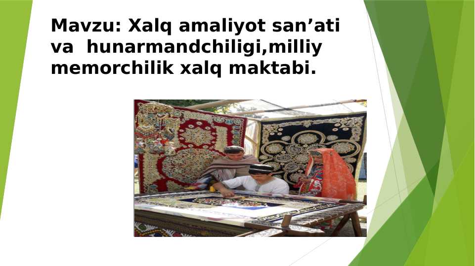 Xalq amaliyot san’ati va hunarmandchiligi,milliy memorchilik xalq maktabi.