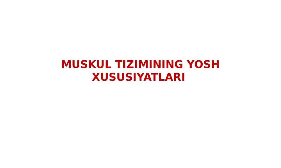Muskul tizimining yosh xususiyatlari