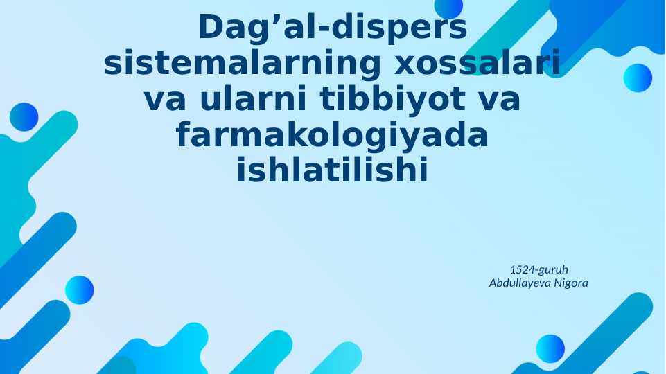 Dag’al-dispers sistemalarning xossalari va ularni tibbiyot va ...