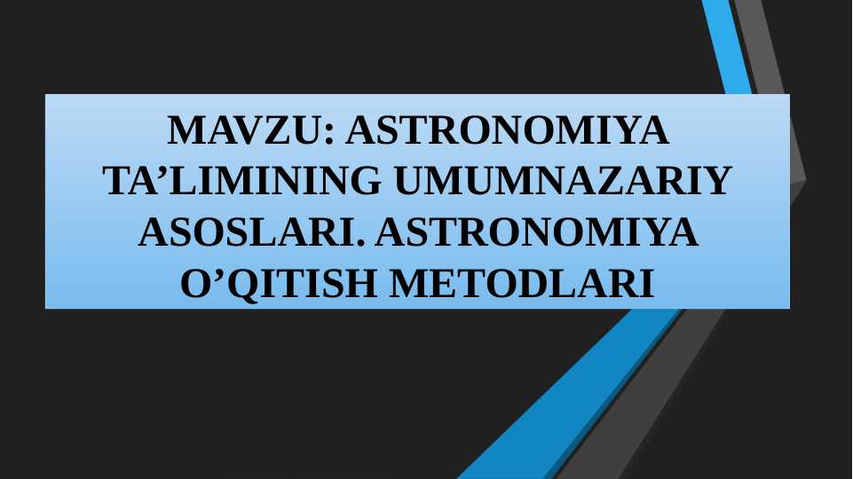 ASTRONOMIYA TA’LIMINING UMUMNAZARIY ASOSLARI. ASTRONOMIYA O’QITISH ...