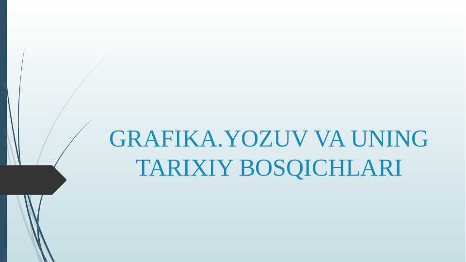 GRAFIKA.YOZUV VA UNING TARIXIY BOSQICHLARI