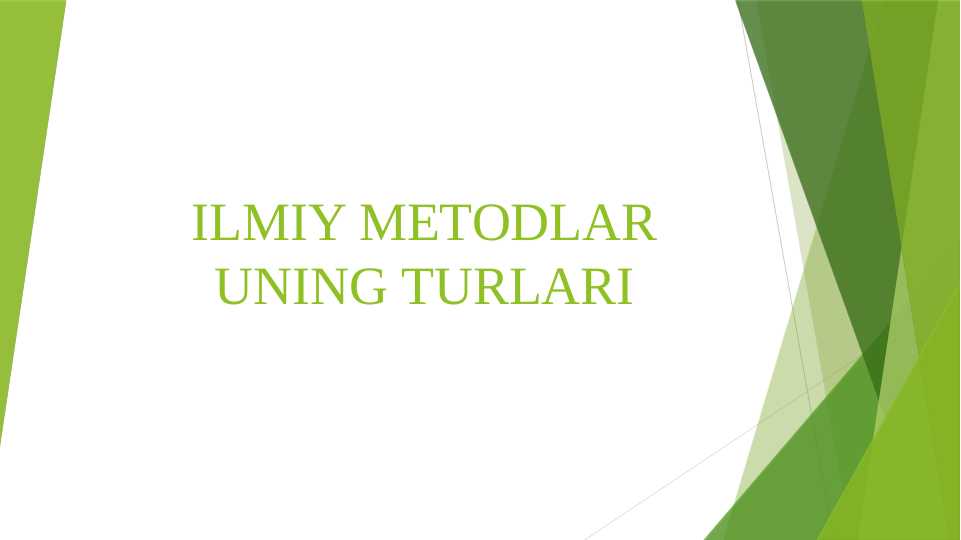 ILMIY METODLAR UNING TURLARI