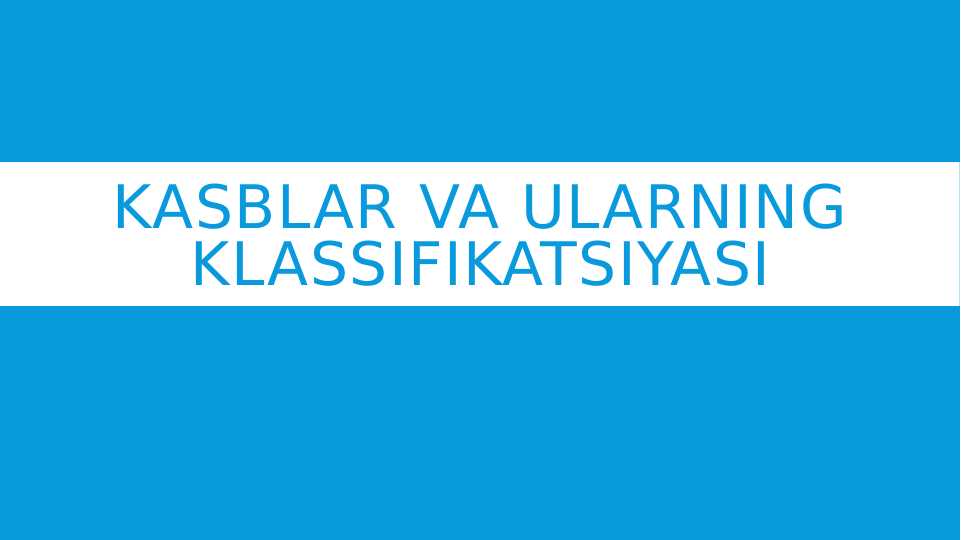 KASBLAR VA ULARNING KLASSIFIKATSIYASI
