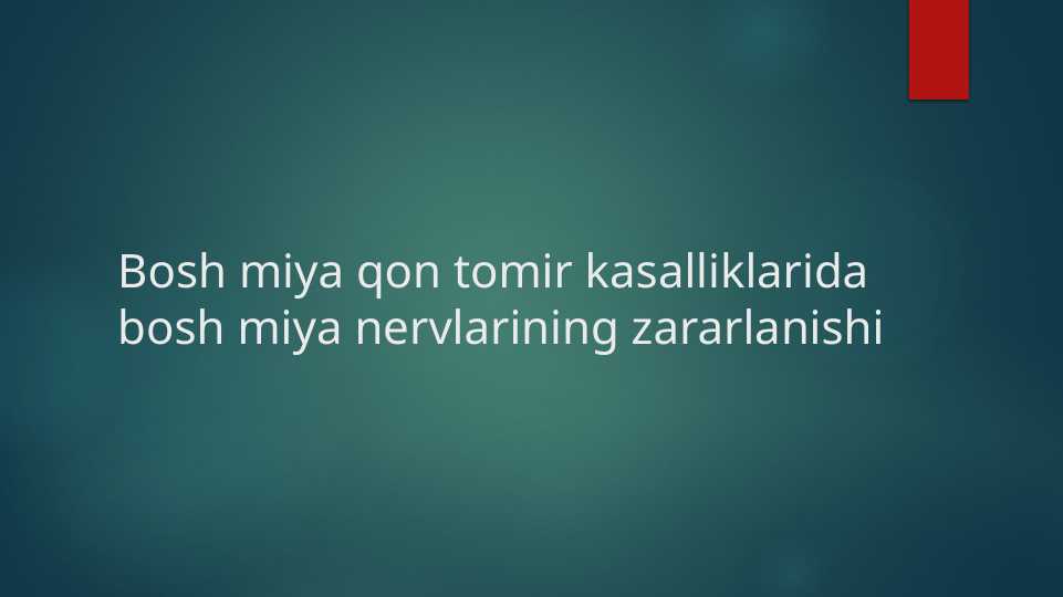 Bosh miya qon tomir kasalliklarida bosh miya nervlarining zararlanishi