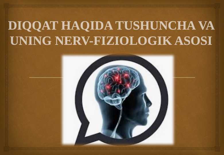 DIQQAT HAQIDA TUSHUNCHA VA UNING NERV-FIZIOLOGIK ASOSI