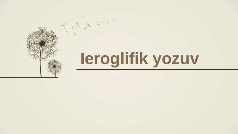 Ieroglifik yozuv.Ona tili