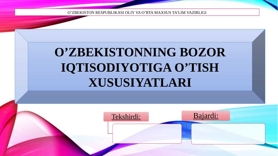O’ZBEKISTONNING BOZOR IQTISODIYOTIGA O’TISH XUSUSIYATLARI