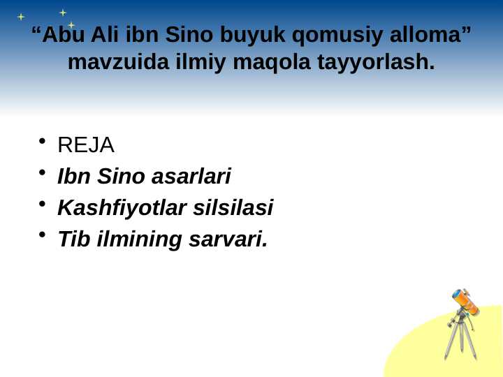 Abu Ali ibn Sino buyuk qomusiy alloma” mavzuida ilmiy maqola tayyorlash