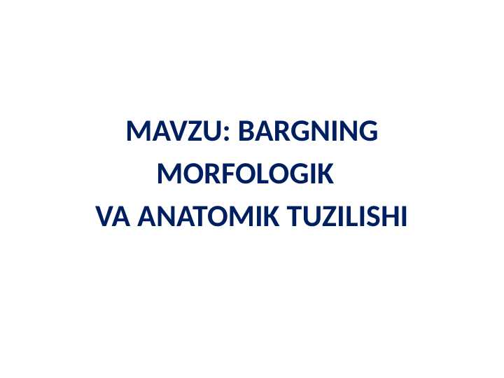 BARGNING MORFOLOGIK VA ANATOMIK TUZILISHI