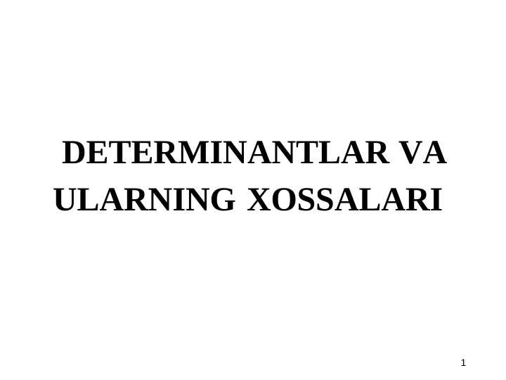 DETERMINANTLAR VA ULARNING XOSSALARI