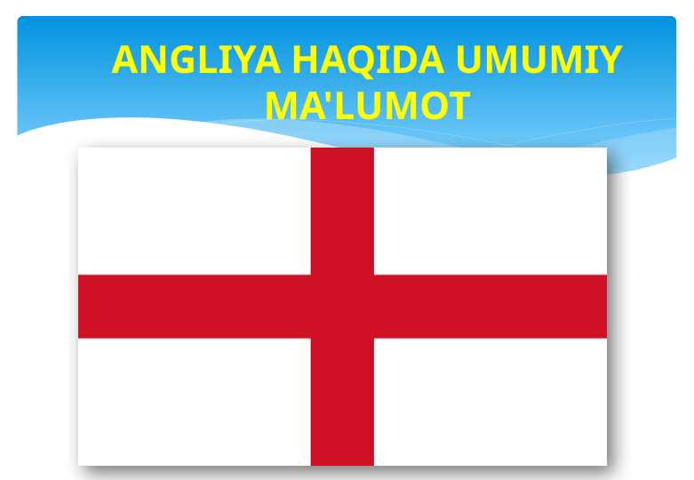 ANGLIYA HAQIDA UMUMIY MA'LUMOT