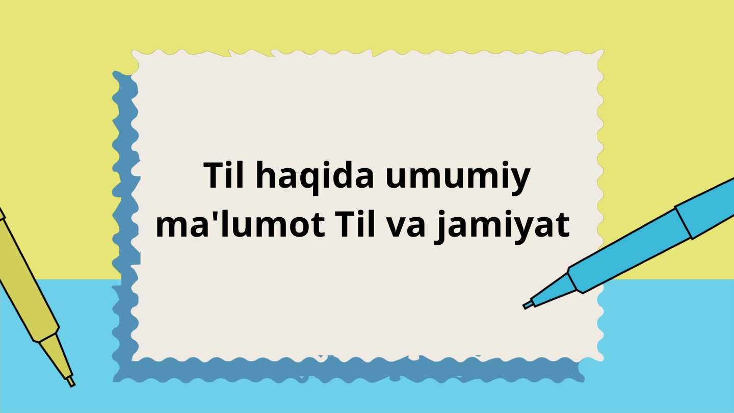 Til haqida umumiy ma'lumot Til va jamiyat