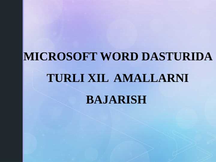 MICROSOFT WORD DASTURIDA TURLI XIL AMALLARNI BAJARISH