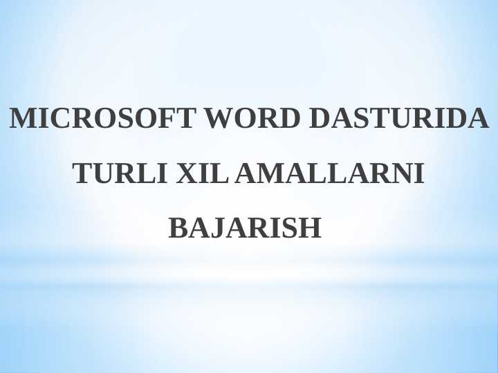 MICROSOFT WORD DASTURIDA TURLI XIL AMALLARNI BAJARISH