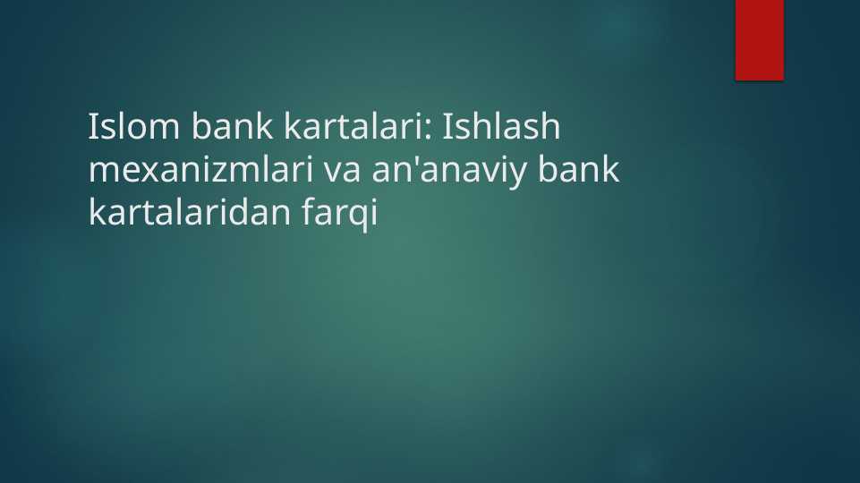 Islom bank kartalari, Ishlash mexanizmlari va an'anaviy bank kartalaridan farqi