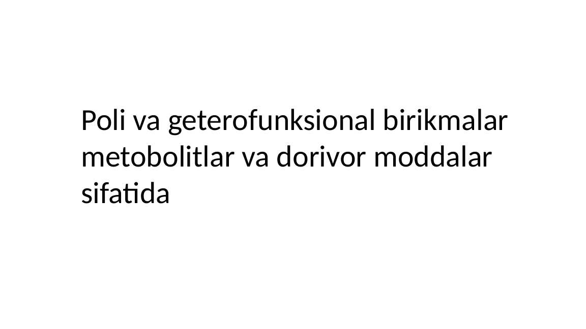 Poli va geterofunksional birikmalar metobolitlar va dorivor moddalar ...