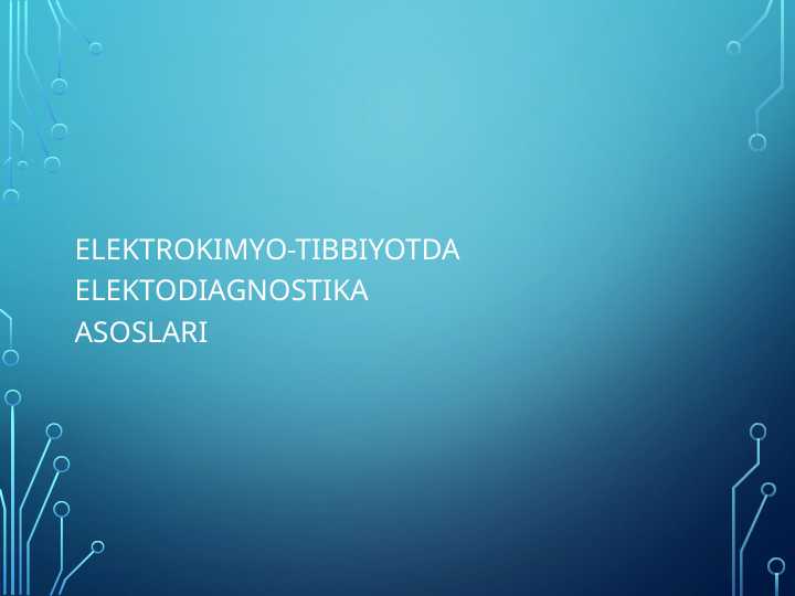 Elektrokimyo - tibbiyotda elektodiagnostika asoslari