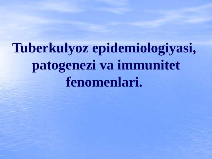 Tuberkulyoz epidemiologiyasi, patogenezi va immunitet fenomenlari