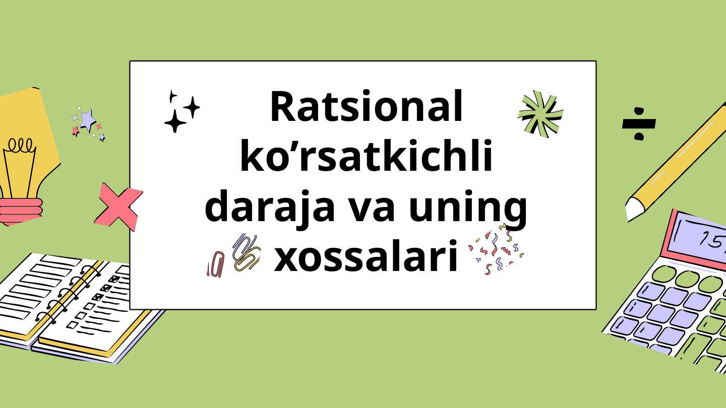 Ratsional ko’rsatkichli daraja va uning xossalari
