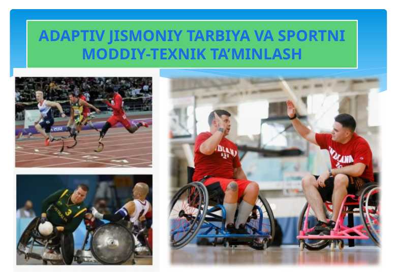 ADAPTIV JISMONIY TARBIYA VA SPORTNI MODDIY-TEXNIK TA’MINLASH