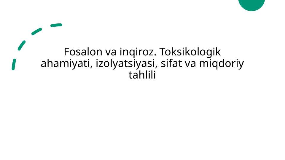 Fosalon va inqiroz. Toksikologik ahamiyati, izolyatsiyasi, sifat va ...