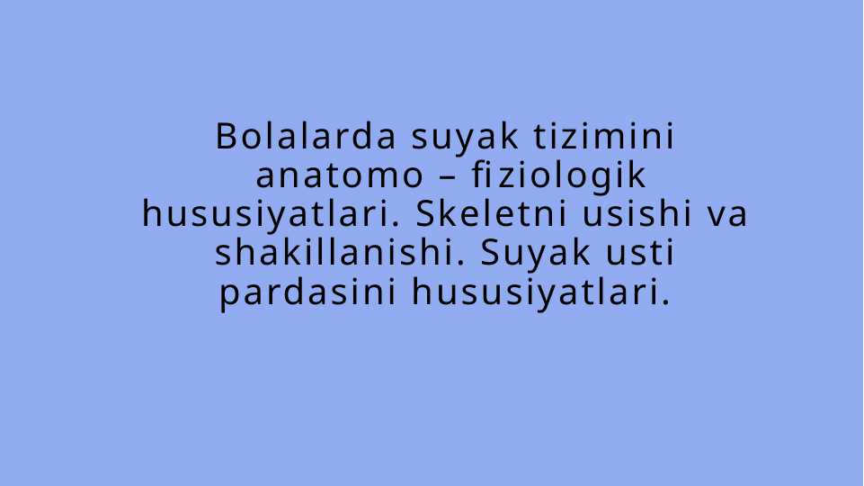 Bolalarda suyak tizimini anatomo – fiziologik hususiyatlari. Skeletni ...