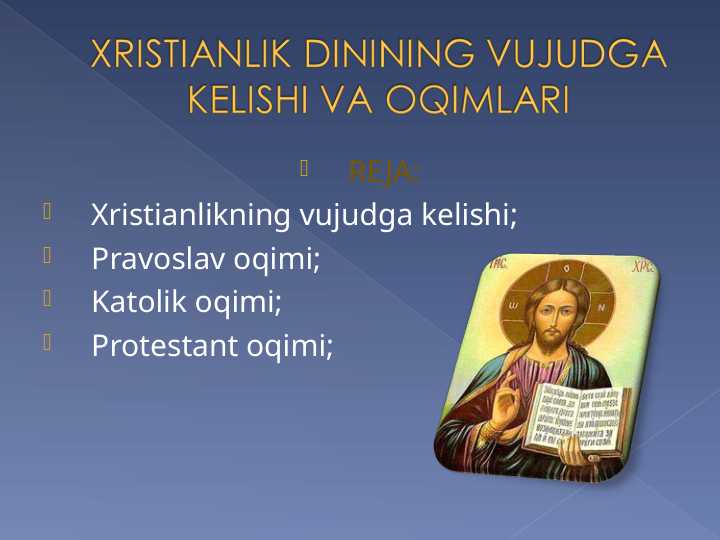 XRISTIANLIK DININING VUJUDGA KELISHI VA OQIMLARI
