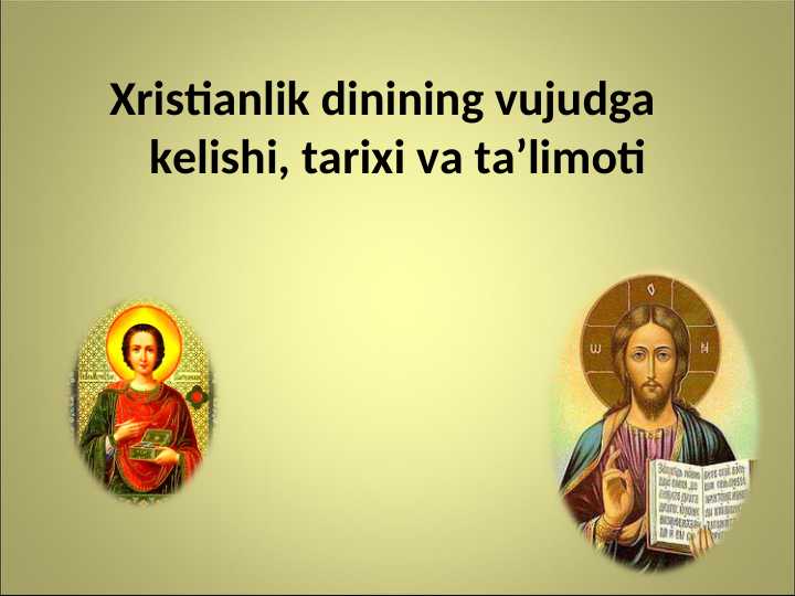 Xristianlik dinining vujudga kelishi, tarixi va ta’limoti
