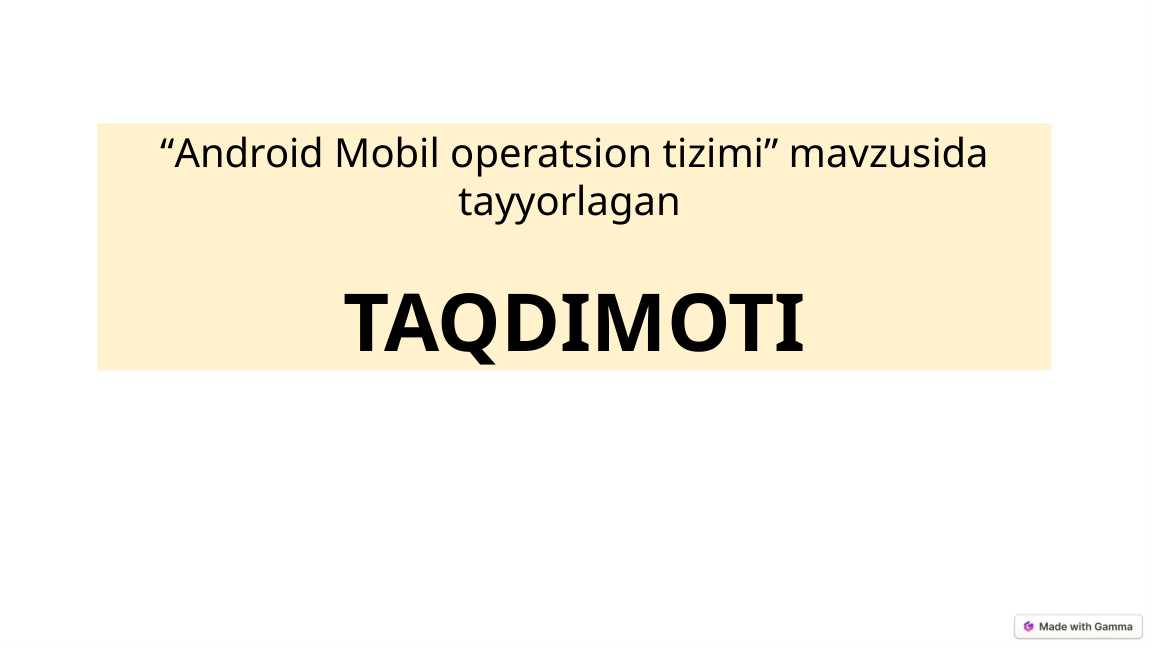 Android Mobil operatsion tizimi