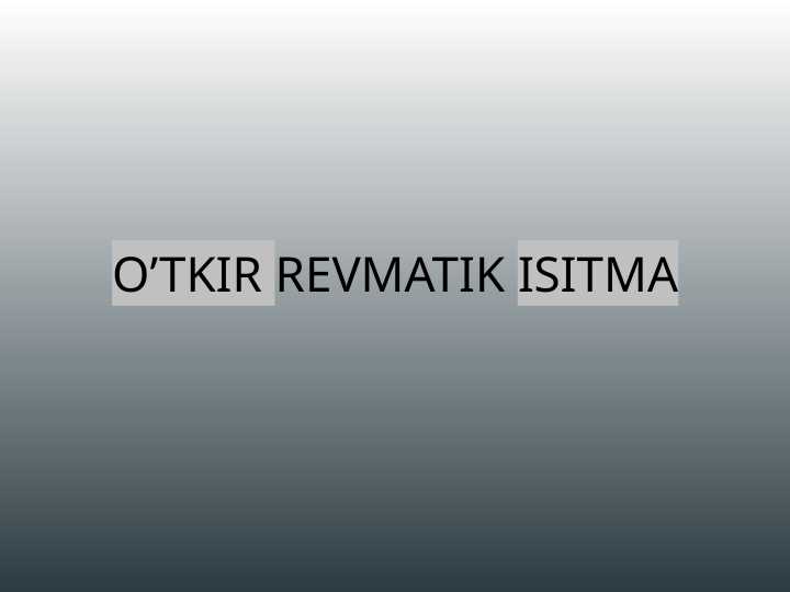 o'tkir revmatik istma