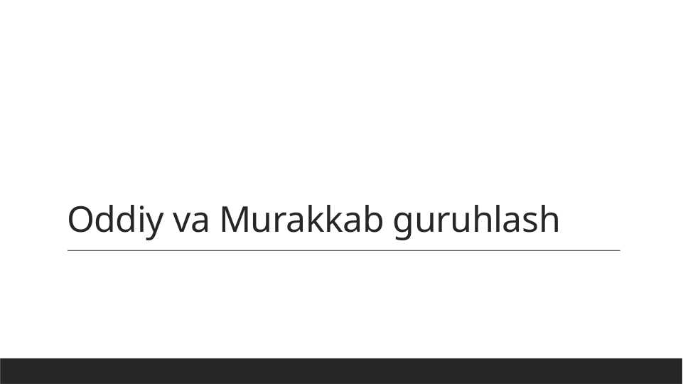 Oddiy va Murakkab guruhlash