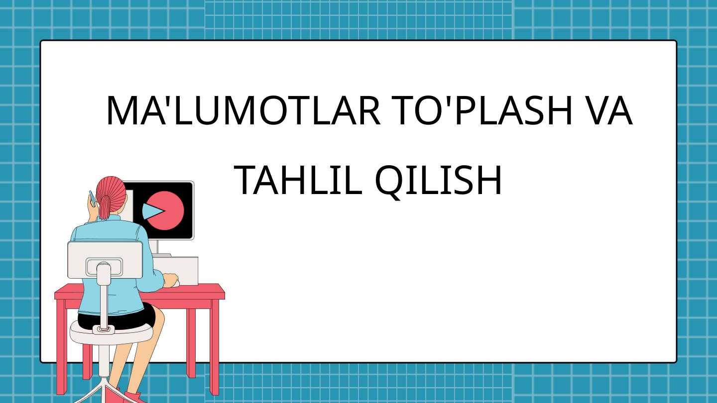 MA'LUMOTLAR TO'PLASH VA TAHLIL QILISH