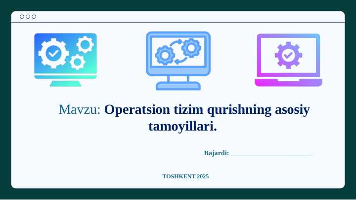 Operatsion tizim qurishning asosiy tamoyillari