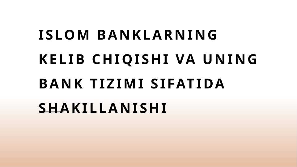 Islom banklarning kelib chiqishi va uning bank tizimi sifatida ...
