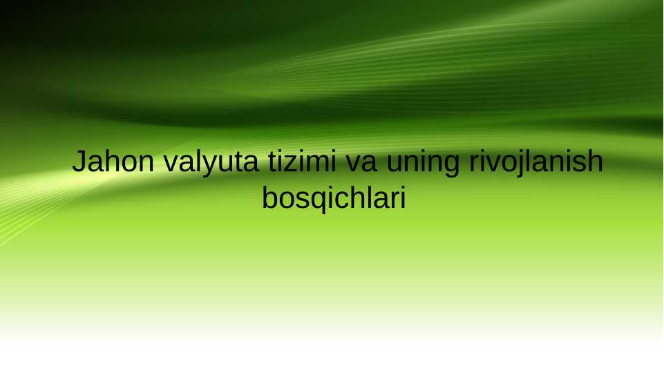 Jahon valyuta tizimi va uning rivojlanish bosqichlari