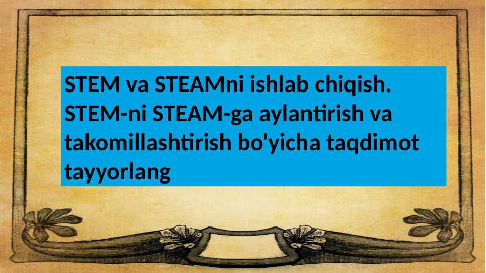 STEM va STEAMni ishlab chiqish. STEM-ni STEAM-ga aylantirish va takomillashtirish bo'yicha ...