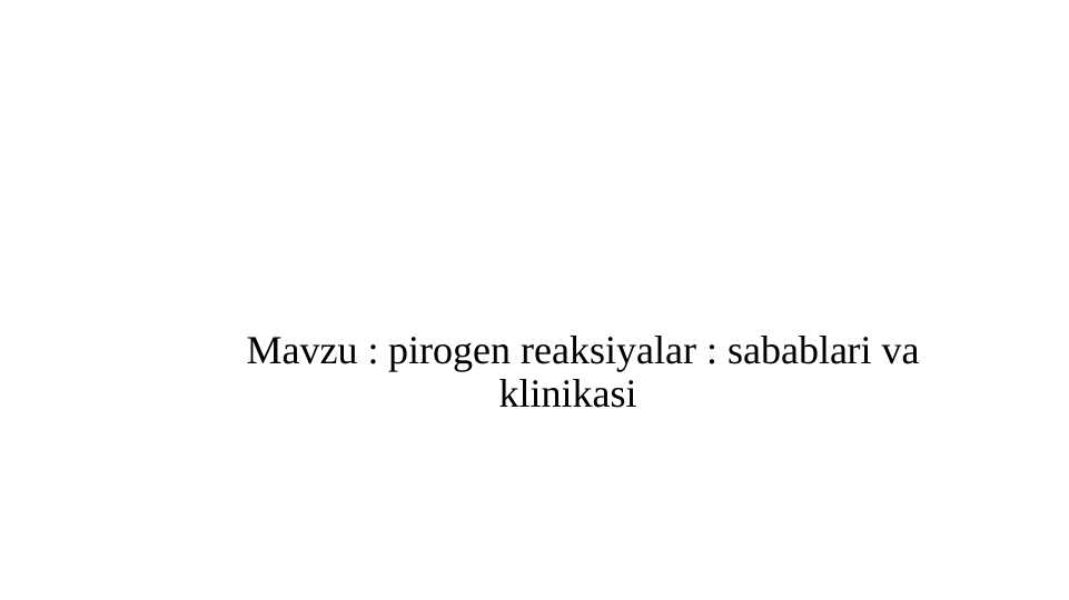 : pirogen reaksiyalar : sabablari va klinikasi