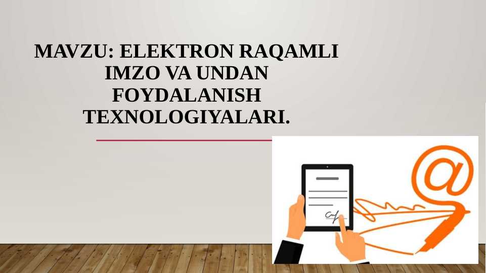 Elektron raqamli imzo va undan foydalanish texnologiyalari