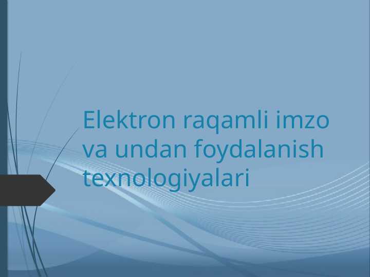 Elektron raqamli imzo va undan foydalanish texnologiyalari