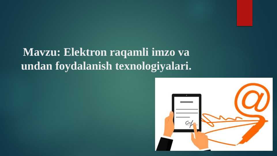 Elektron raqamli imzo va undan foydalanish texnologiyalari