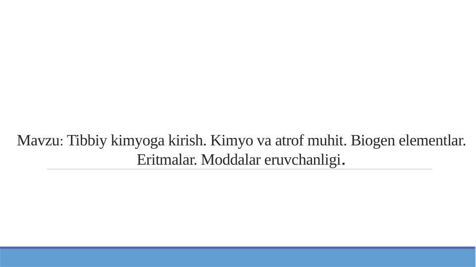 Tibbiy kimyoga kirish. Kimyo va atrof muhit. Biogen elementlar ...
