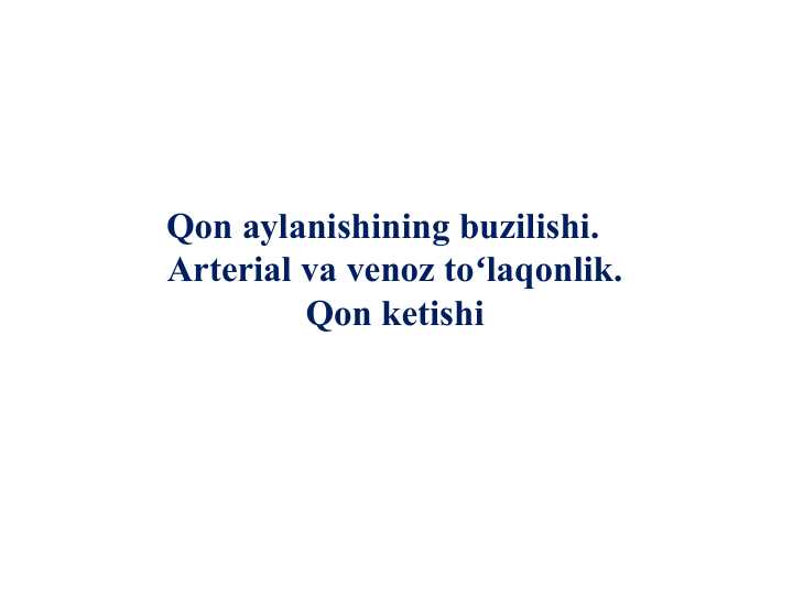 Qon aylanishining buzilishi. Arterial va venoz toʻlaqonlik. Qon ketishi