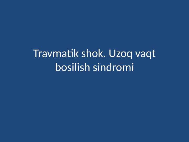 Travmatik shok. Uzoq vaqt bosilish sindromi