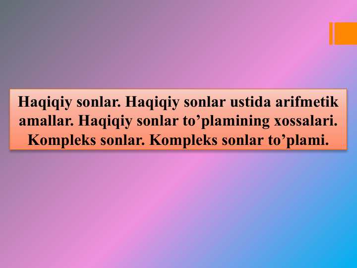 Haqiqiy sonlar. Haqiqiy sonlar ustida arifmetik amallar. Haqiqiy sonlar ...