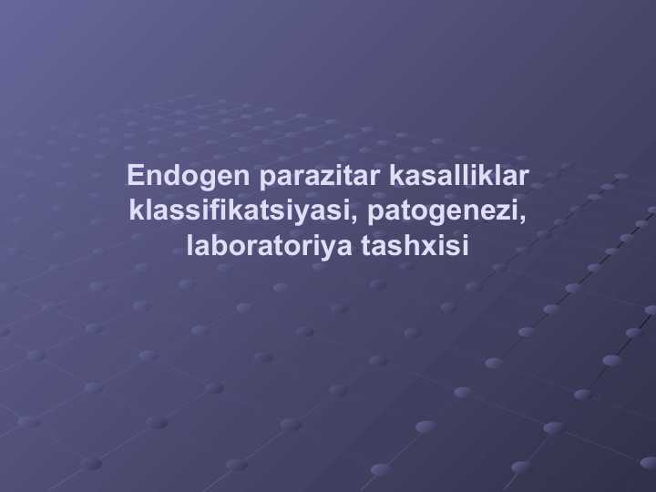 Endogen parazitar kasalliklar klassifikatsiyasi, patogenezi ...