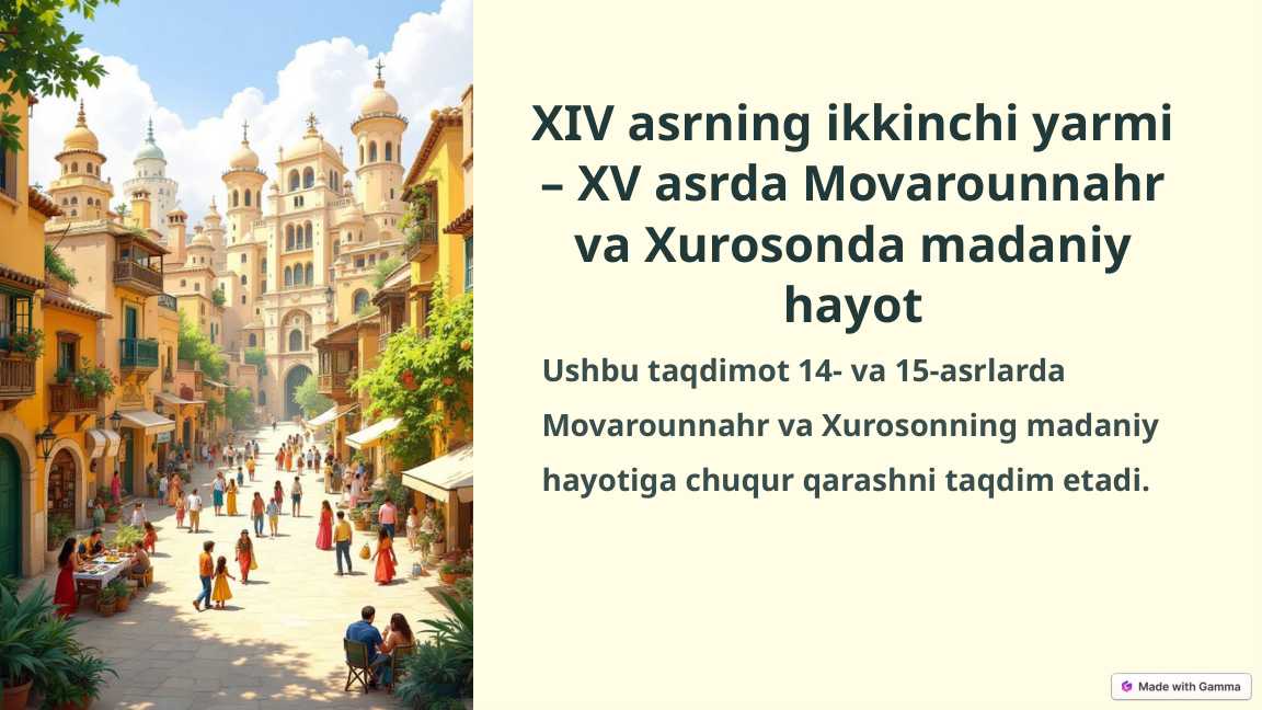 XIV asrning ikkinchi yarmi – XV asrda Movarounnahr va Xurosonda madaniy ...