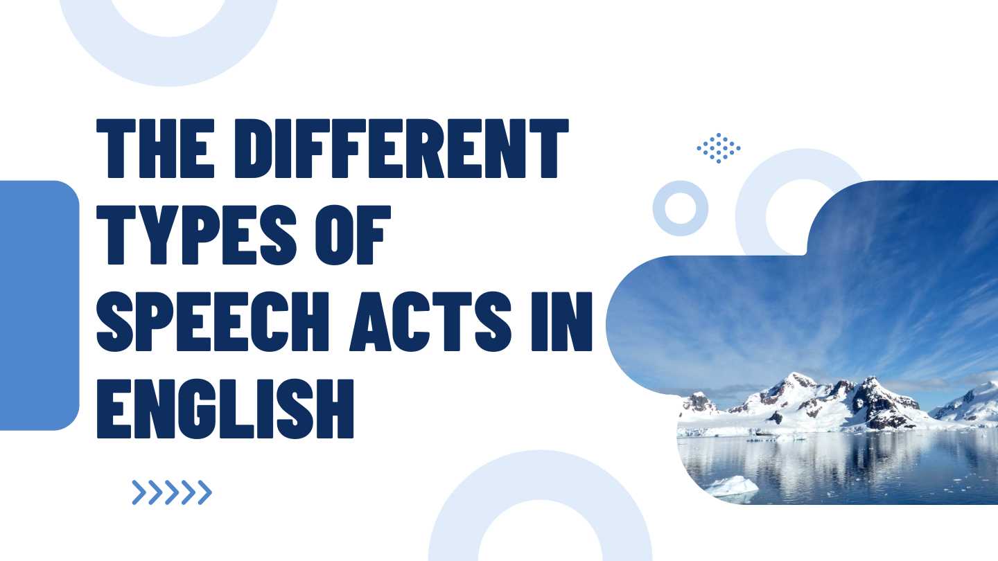 THE DIFFERENT TYPES OF SPEECH ACTS IN ENGLISH