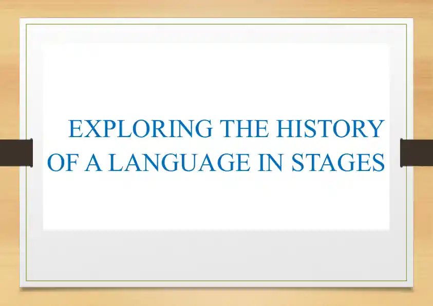 Exploring the History of a Language in Stages